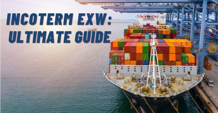 What is Incoterms EXW? A Comprehensive Guide